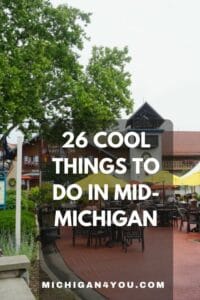 31 Interesting Things To Do In Mid-Michigan - Michigan4You